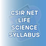 CSIR NET Life Science Syllabus: Prep Strategy, PYQs, Cut-offs